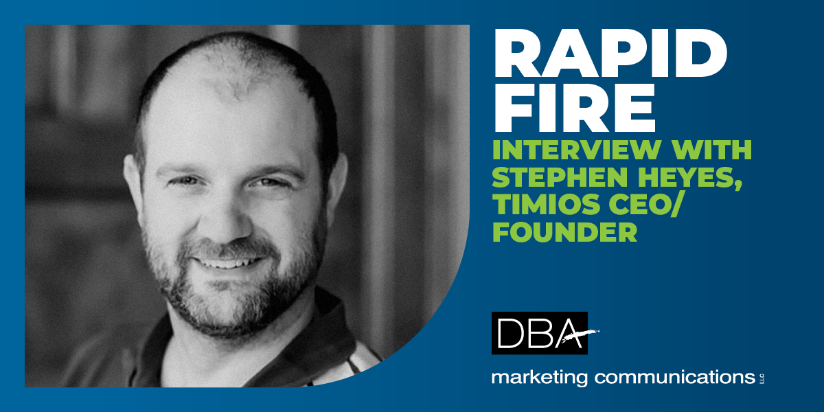 Rapid Fire Interview: Stephen Heyes, Timios CEO/Founder - DBA Marketing ...